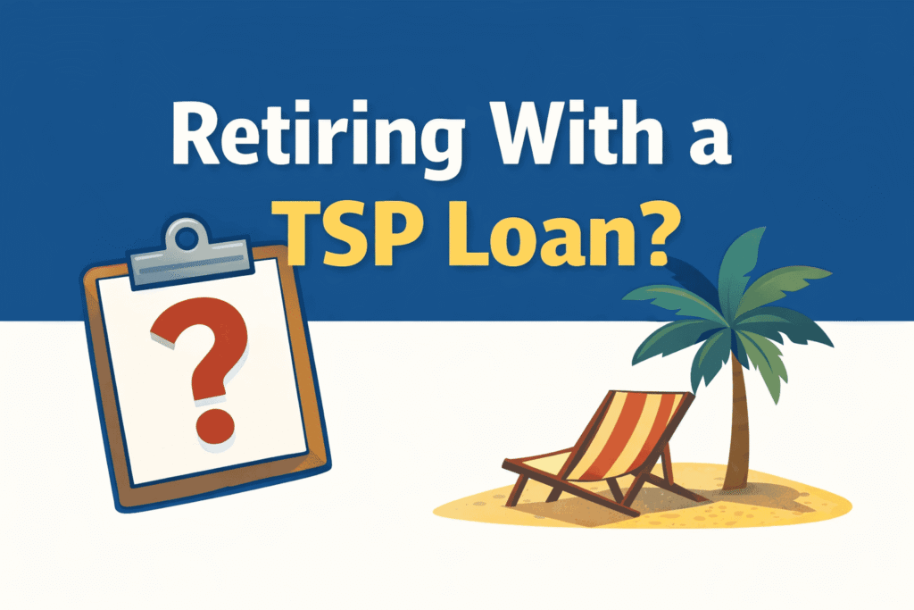 Retiring With a TSP Loan? A Simple Decision Framework